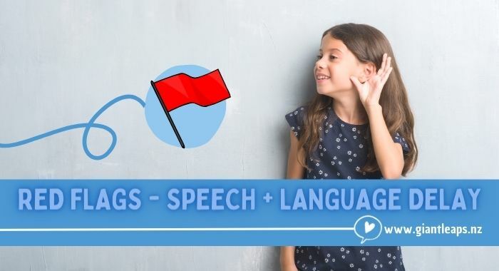 RED FLAGS FOR SPEECH & LANGUAGE DELAYS - Giant Leaps NZ I Blog